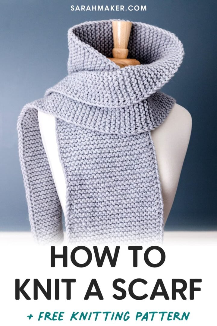 How to Knit a Scarf for Beginners + Free Pattern - Sarah Maker