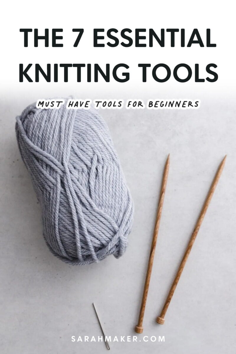 Must-Have Knitting Tools for Beginners and Beyond - Sarah Maker